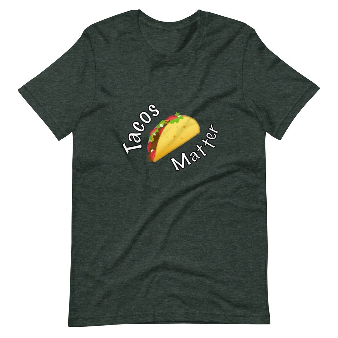 Tacos Tshirt, Tacos Matter, Mexican Food, Cinco De Mayo Shirt, Chef ...