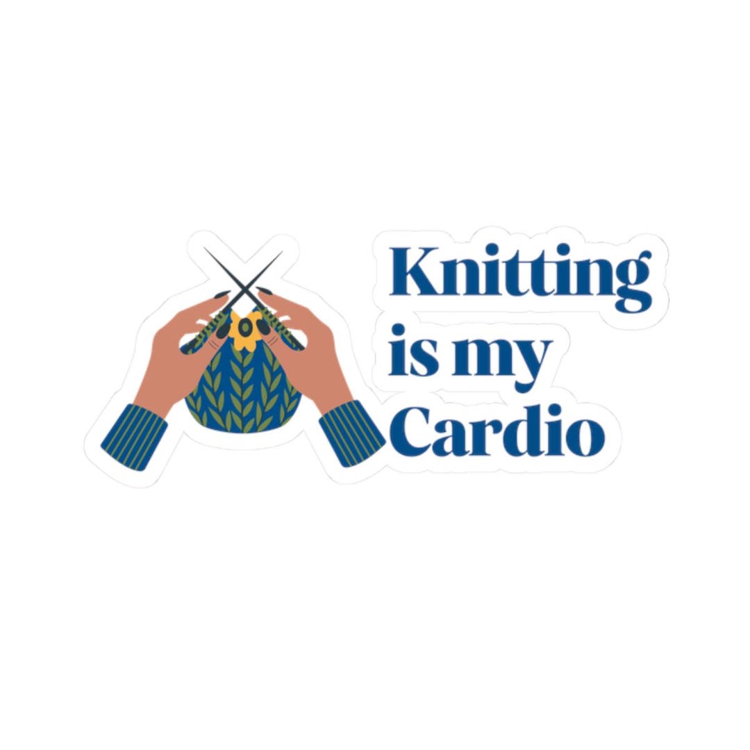 Knitting is My Cardio Sticker, Funny Craft Sticker for Knitters ...