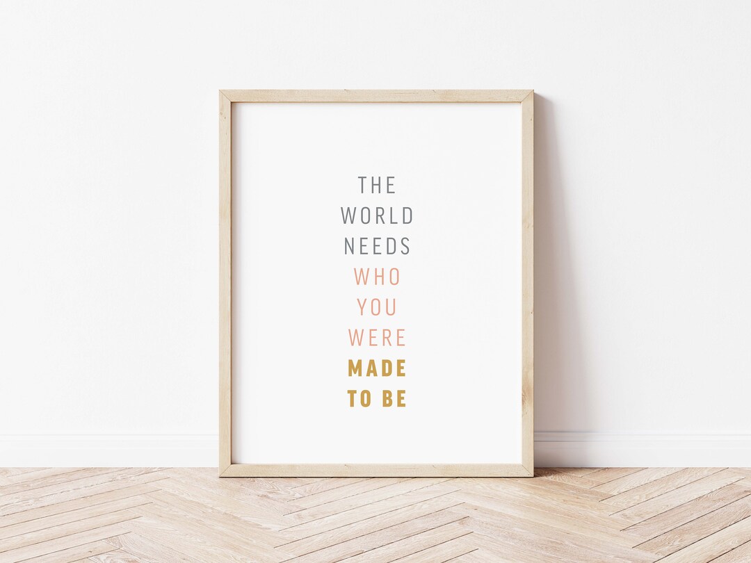 The World Needs Who You Were Made to Be, Wall Decor, Artwork, Nursery ...
