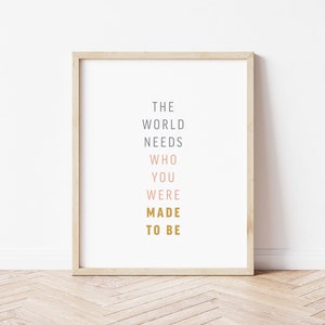 The World Needs Who You Were Made to Be, Wall Decor, Artwork, Nursery ...