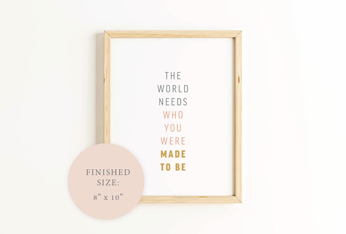 The World Needs Who You Were Made to Be, Wall Decor, Artwork, Nursery ...