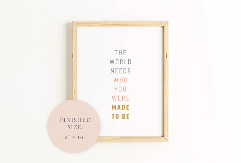 The World Needs Who You Were Made to Be, Wall Decor, Artwork, Nursery ...