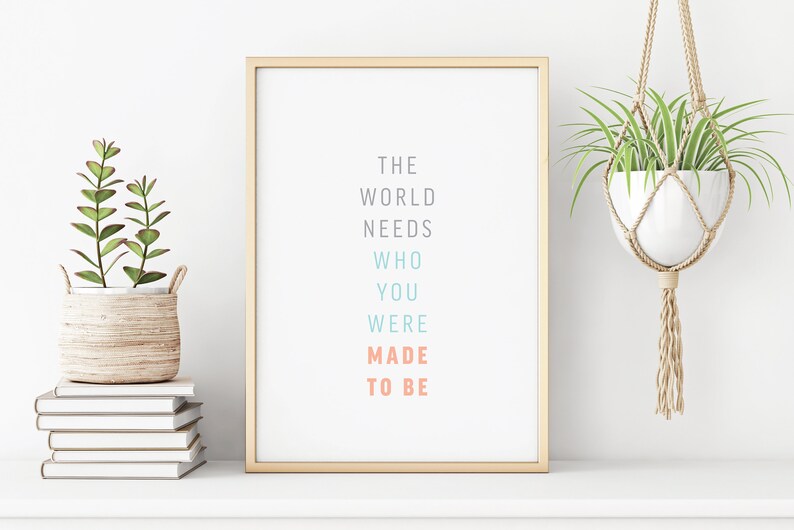 The World Needs Who You Were Made To Be Quote Wall Print | Etsy