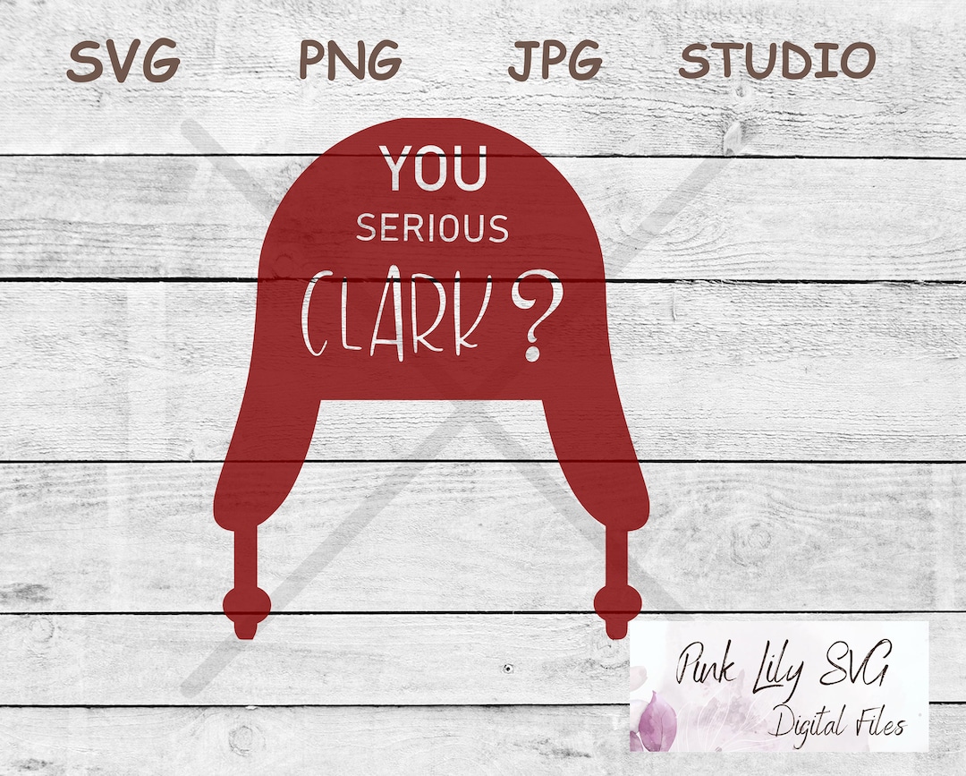 You Serious Clark? SVG PNG, Snow Hat, Vacation, Cousin Eddy, Christmas ...