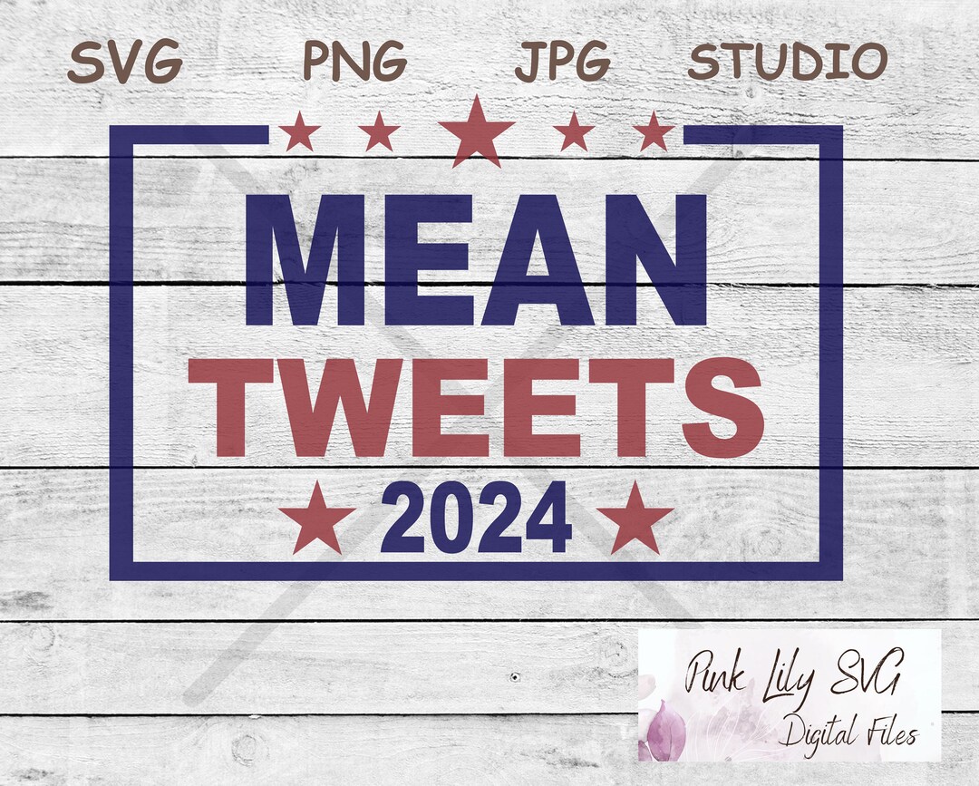Mean Tweets SVG PNG, Mean Tweets 2024, Trump That, Trump Train Svg Png ...
