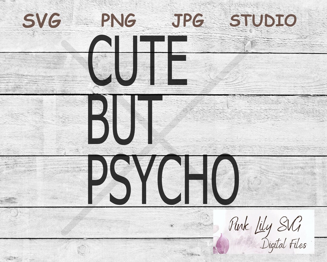 Cute but Psycho SVG PNG, Psycho Girl, Cute but Psycho, Studio Cut File ...