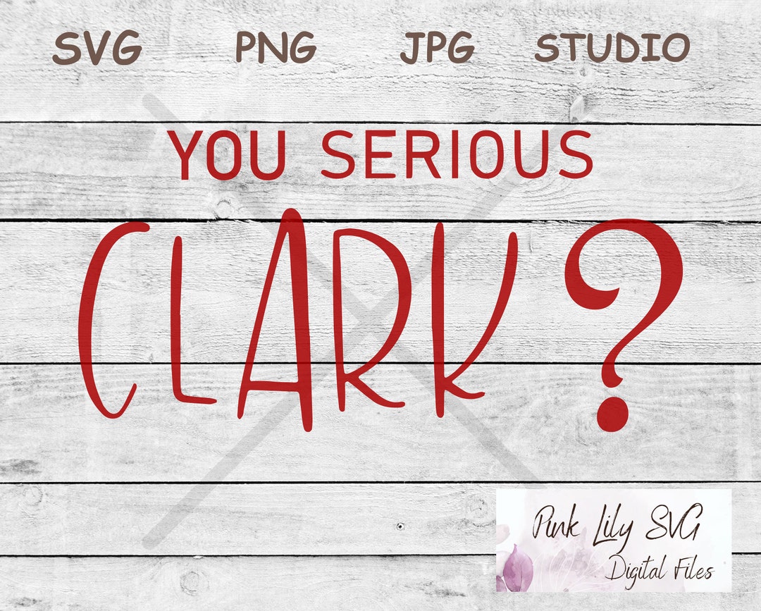 You Serious Clark? SVG PNG, Vacation, Cousin Eddy, Christmas Vacation ...