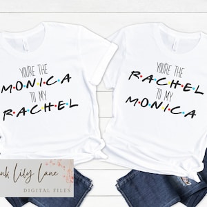 You're the Monica to My Rachel SVG PNG, You're the Rachel to My Monica ...