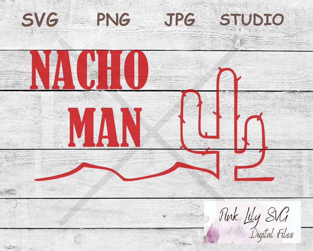 Nacho Man SVG: Cinco De Mayo, Father's Day Cut File (digital Download ...