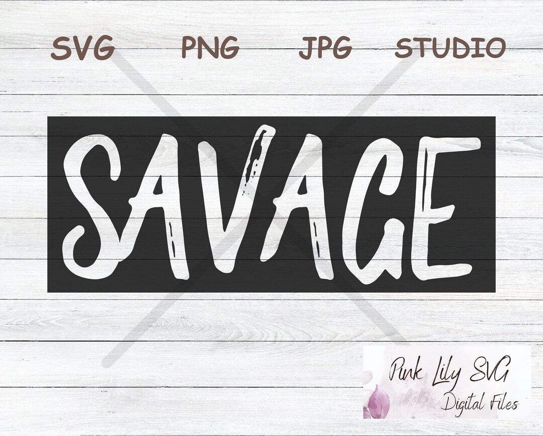 Savage SVG Cut File: Cricut & Silhouette (digital Download) - Etsy