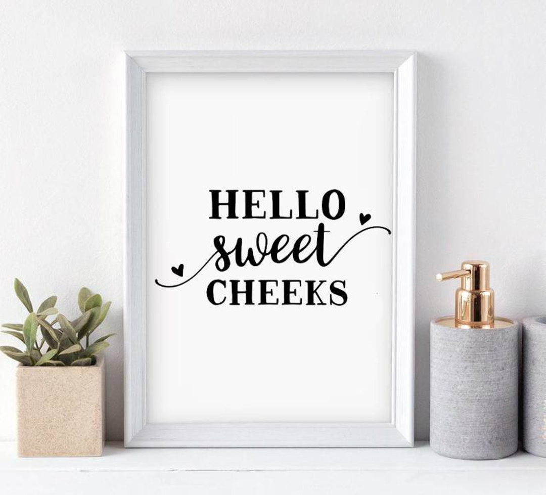 Hello Sweet Cheeks Funny Bathroom Printed Quote - Etsy