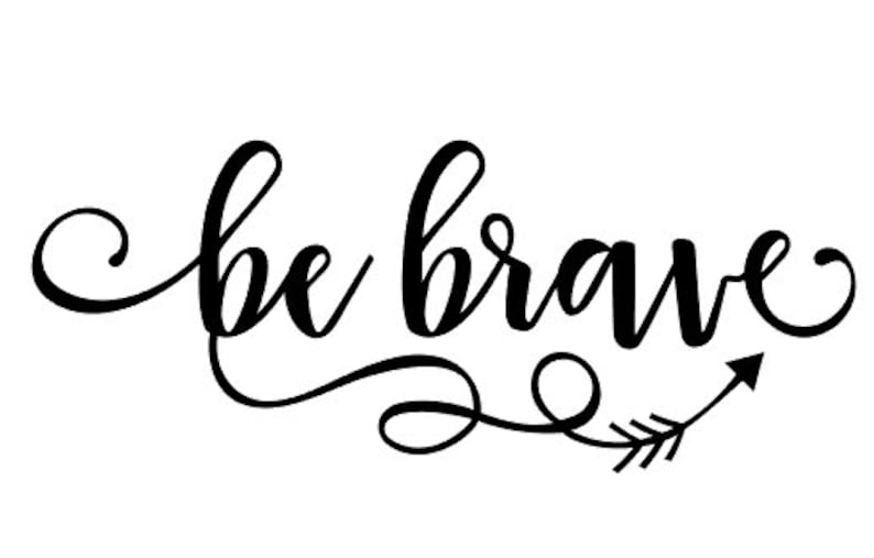 Be Brave Decal , Fun Decal , Brave Decal , Best Friend Gift , Survivor ...