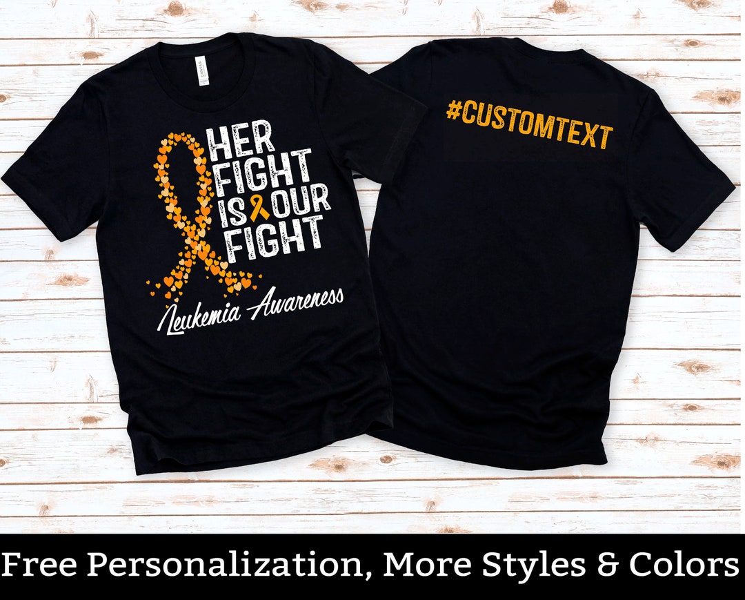 Custom Leukemia Cancer Awareness Shirt, Her Fight is Our Fight ...