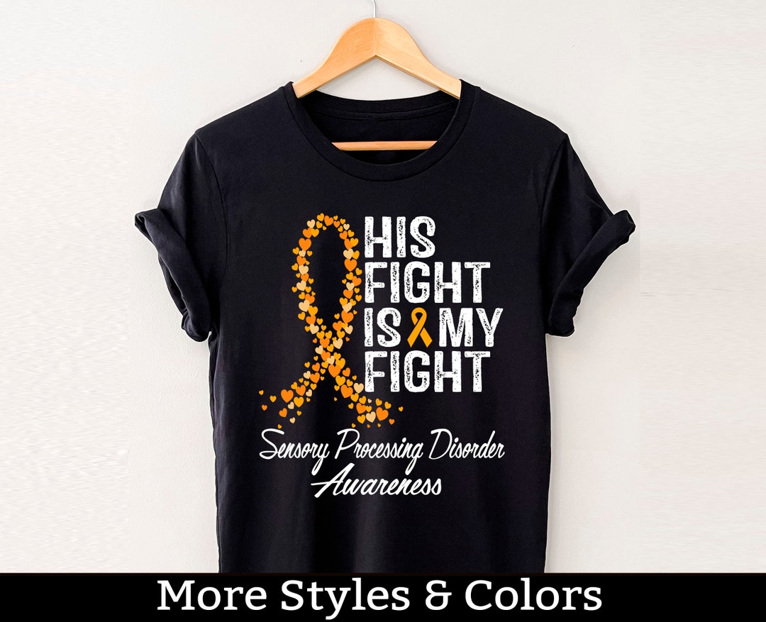 Sensory Processing Disorder Awareness Shirt, His Fight is My Fight ...