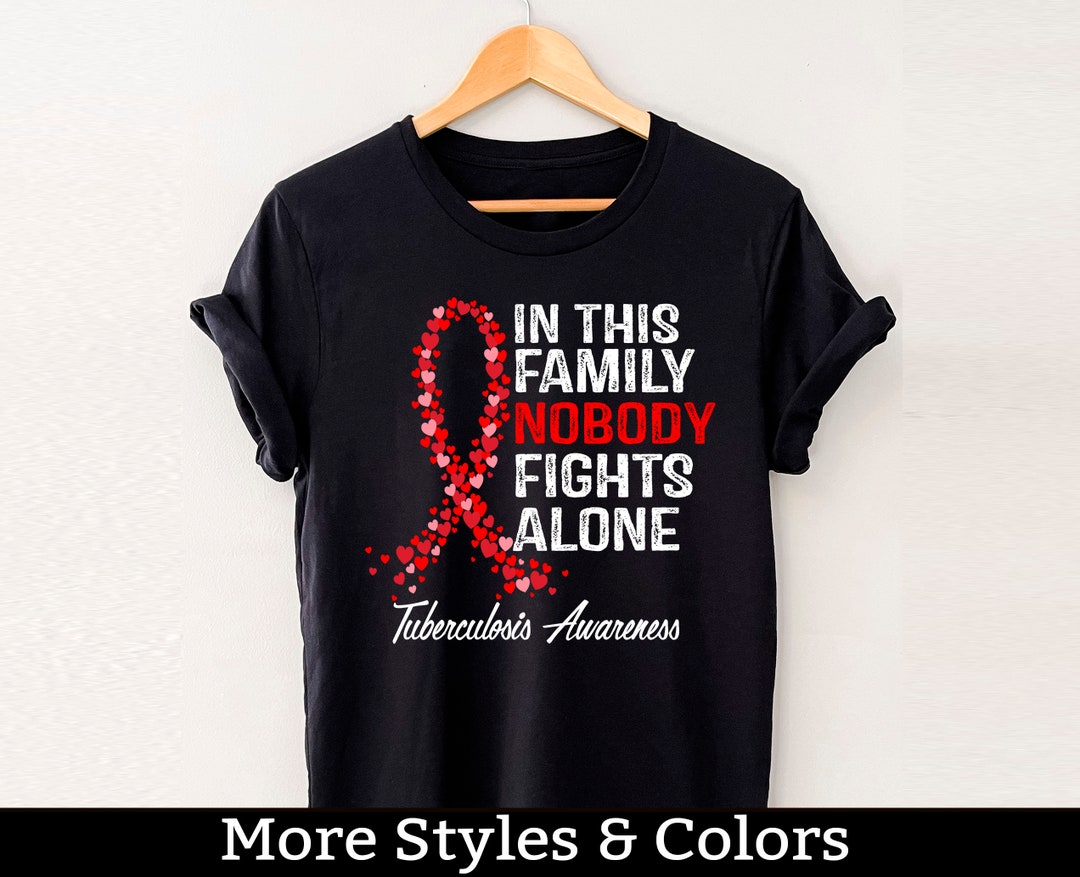 Tuberculosis Awareness Shirt, in This Family Nobody Fights Alone ...