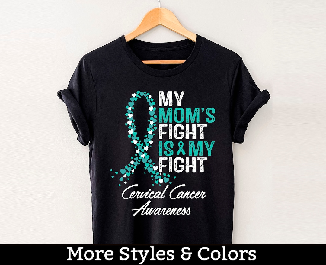 Cervical Cancer Awareness Shirt, My Mom's Fight is My Fight, Cervical ...