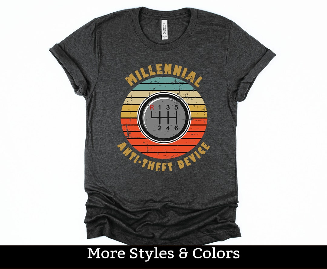 Millennial Anti Theft Device Shirt, Manual Transmission, Car Guy Tshirt ...