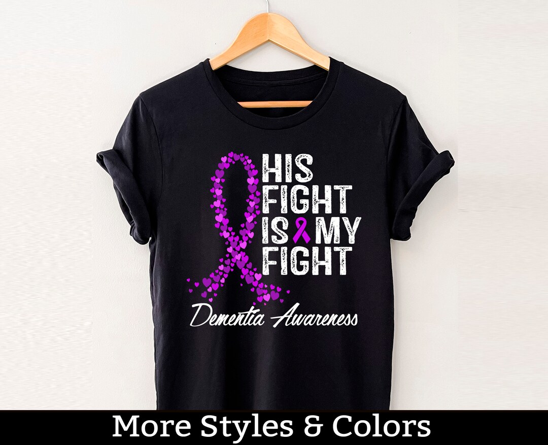 Dementia Awareness Shirt, His Fight is My Fight, Dementia Support Squad ...