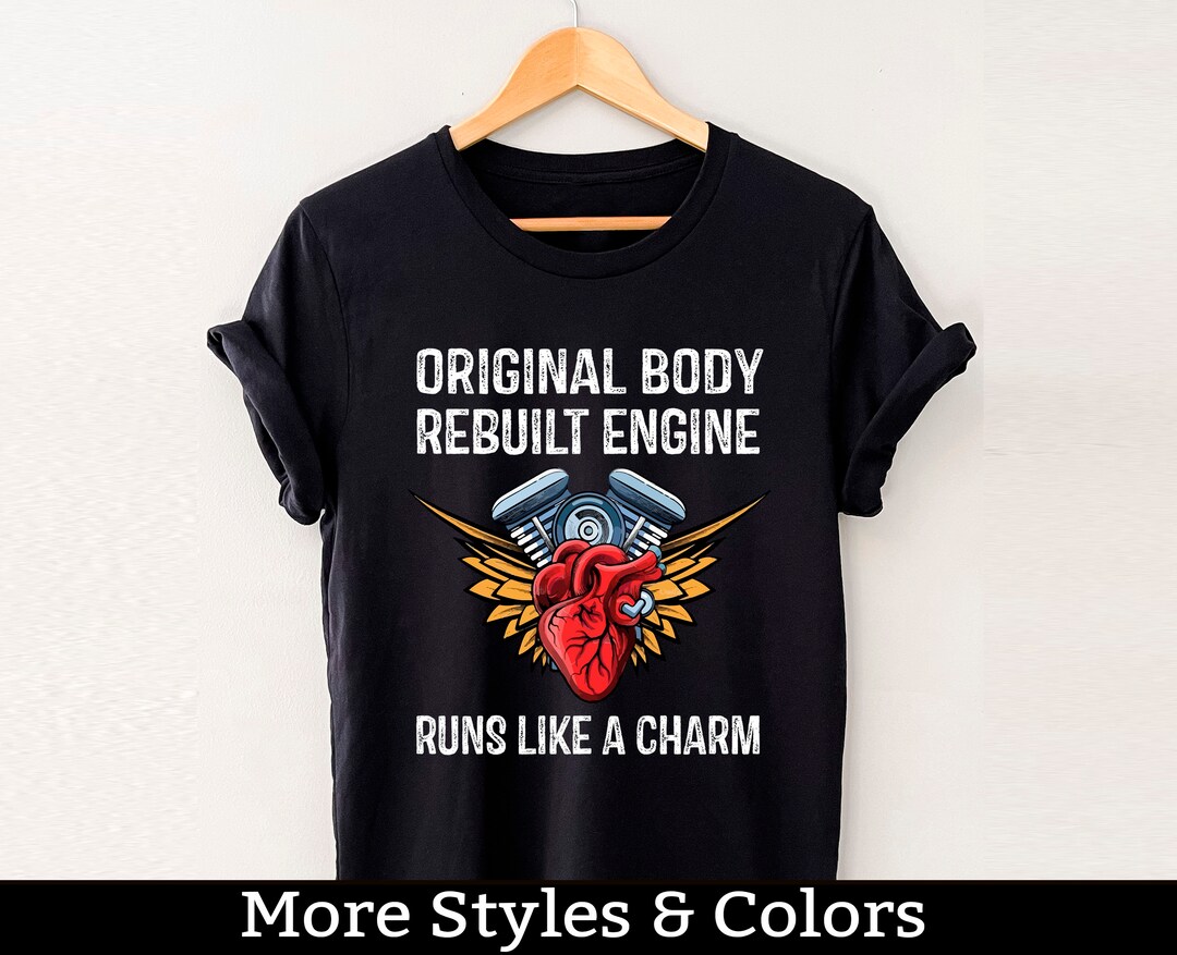 Open Heart Surgery Shirt, Original Body Rebuilt Engine Runs Like A ...