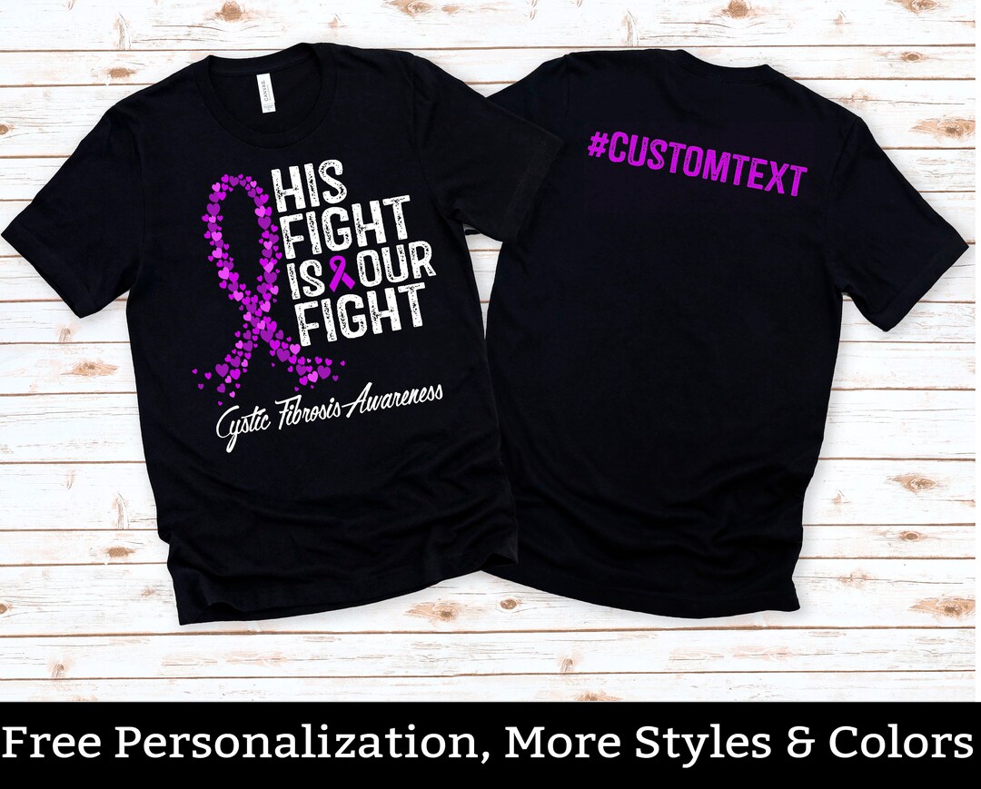Custom Cystic Fibrosis Awareness Shirt, His Fight is Our Fight, Cystic Fibrosis Support Squad ...
