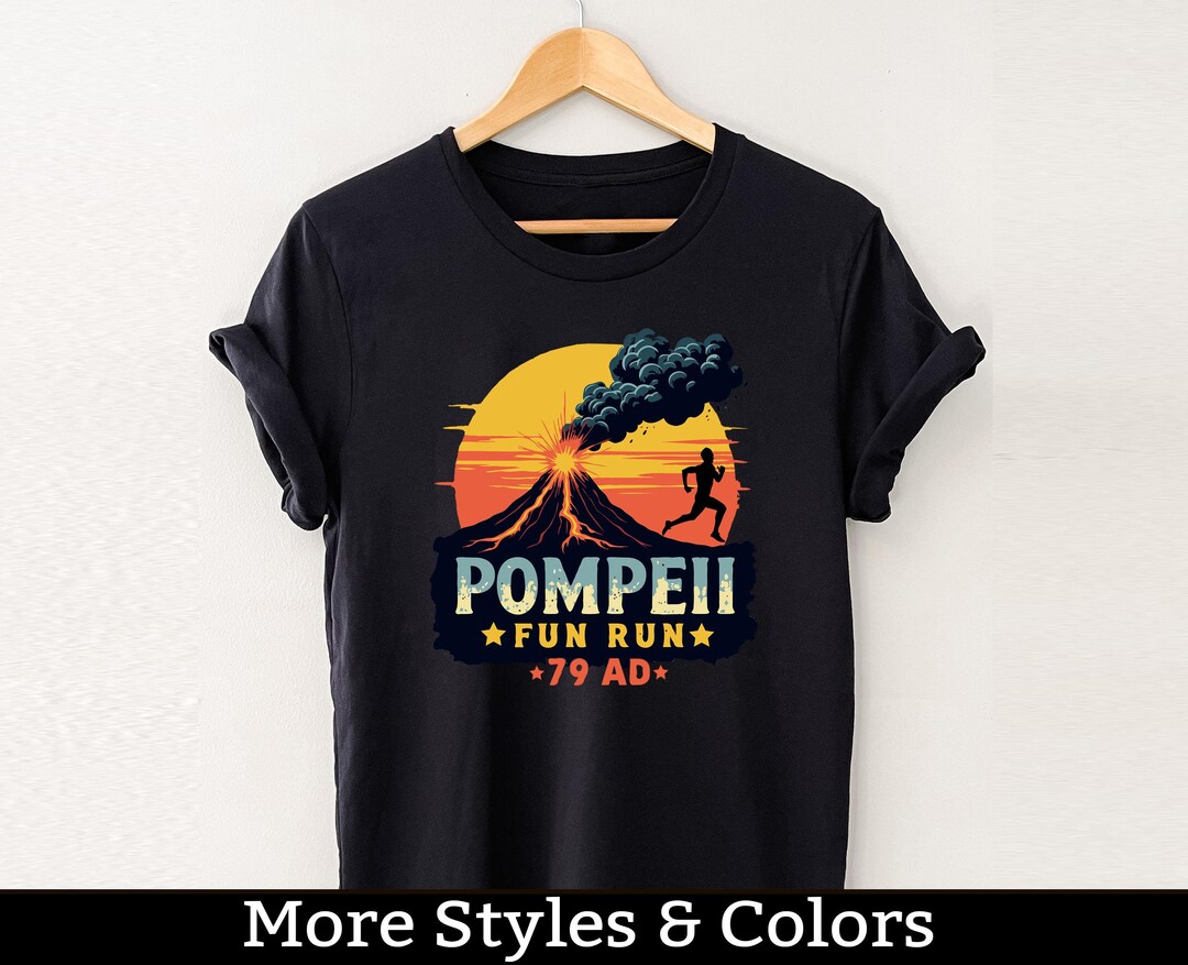Pompeii Fun Run, Pompeii Volcano Shirt / Sweatshirt / Hoodie ...