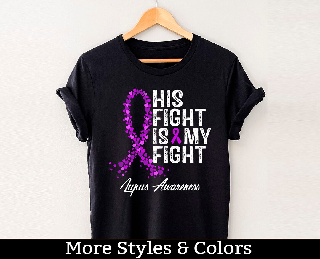 Lupus Awareness Shirt, His Fight is My Fight Tshirt, Lupus Support ...