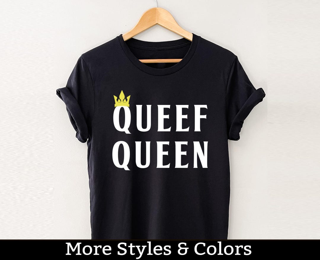 Queef Queen Embarrassing Shirt / Sweatshirt / Hoodie, Dirty Humor ...