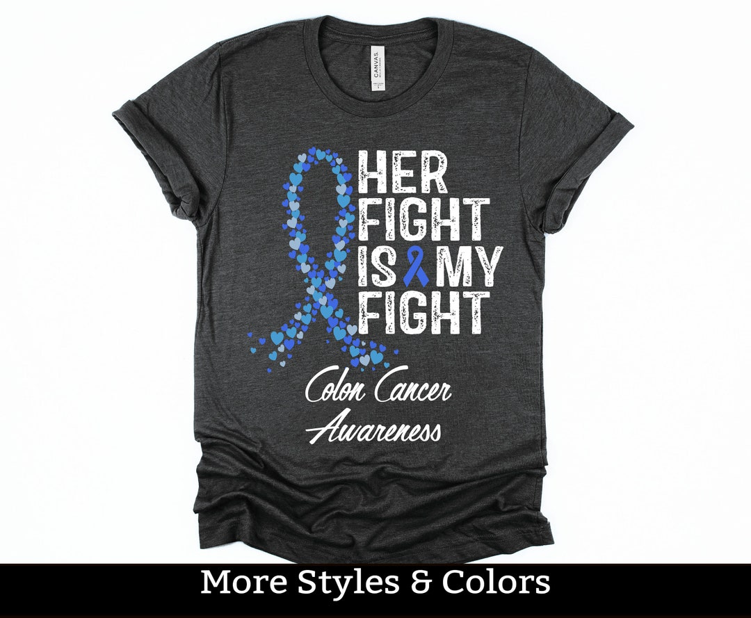 Colon Cancer Awareness Shirt, Her Fight is My Fight Tshirt, Colon ...