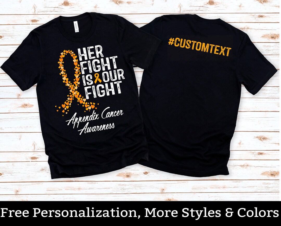 Custom Appendix Cancer Awareness Shirt, Her Fight is Our Fight ...