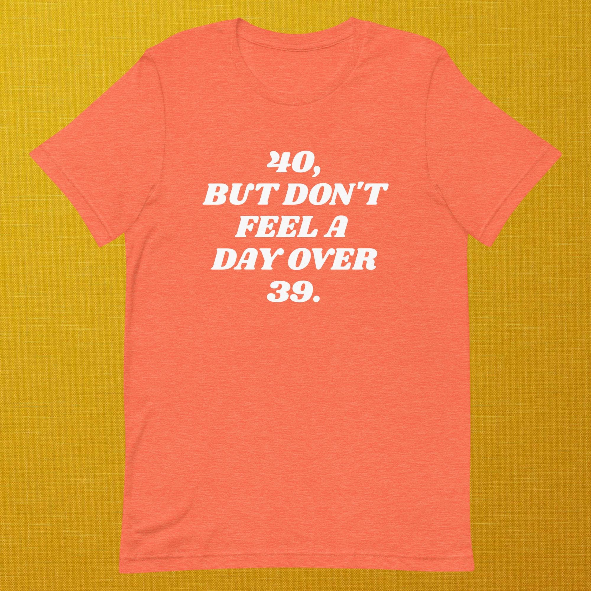 Funny 40th Birthday Shirt 40th Birthday Shirt T 40th Birthday