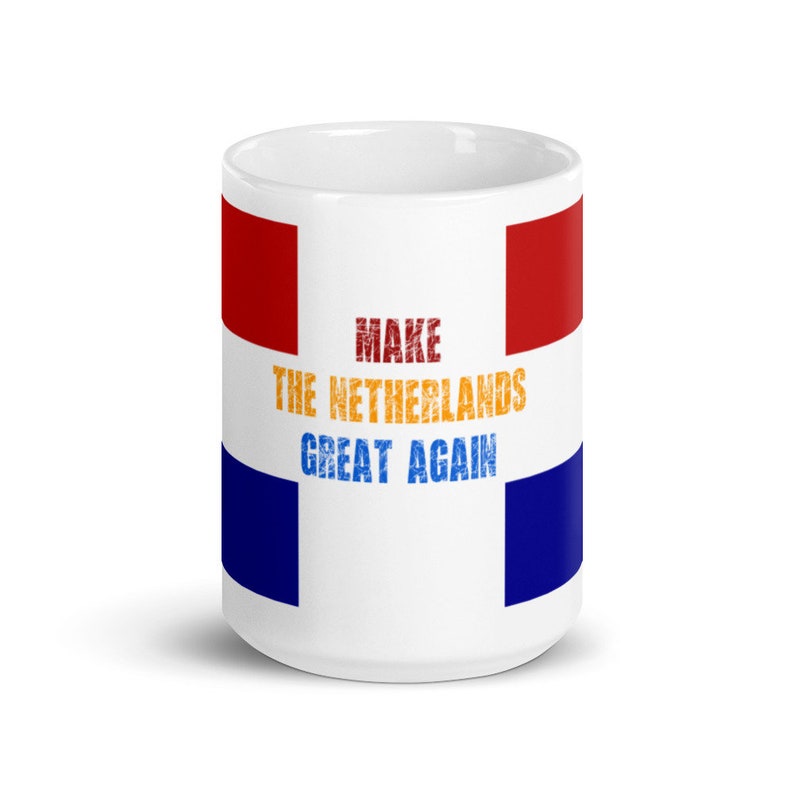 Mug With Dutch Flag and Quote 'make the Netherlands Great Again'. Large ...
