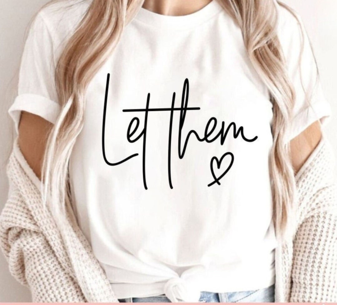 Let Them, Let Them Shirt, Empowerment Shirt, Mental Health Shirt, Let ...