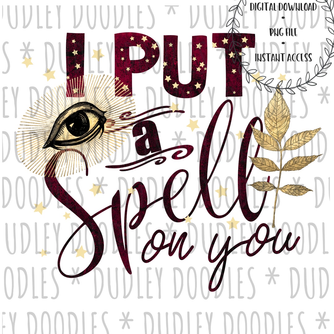 Halloween I Put a Spell on You PNG File Clip Art Funny Sublimation ...