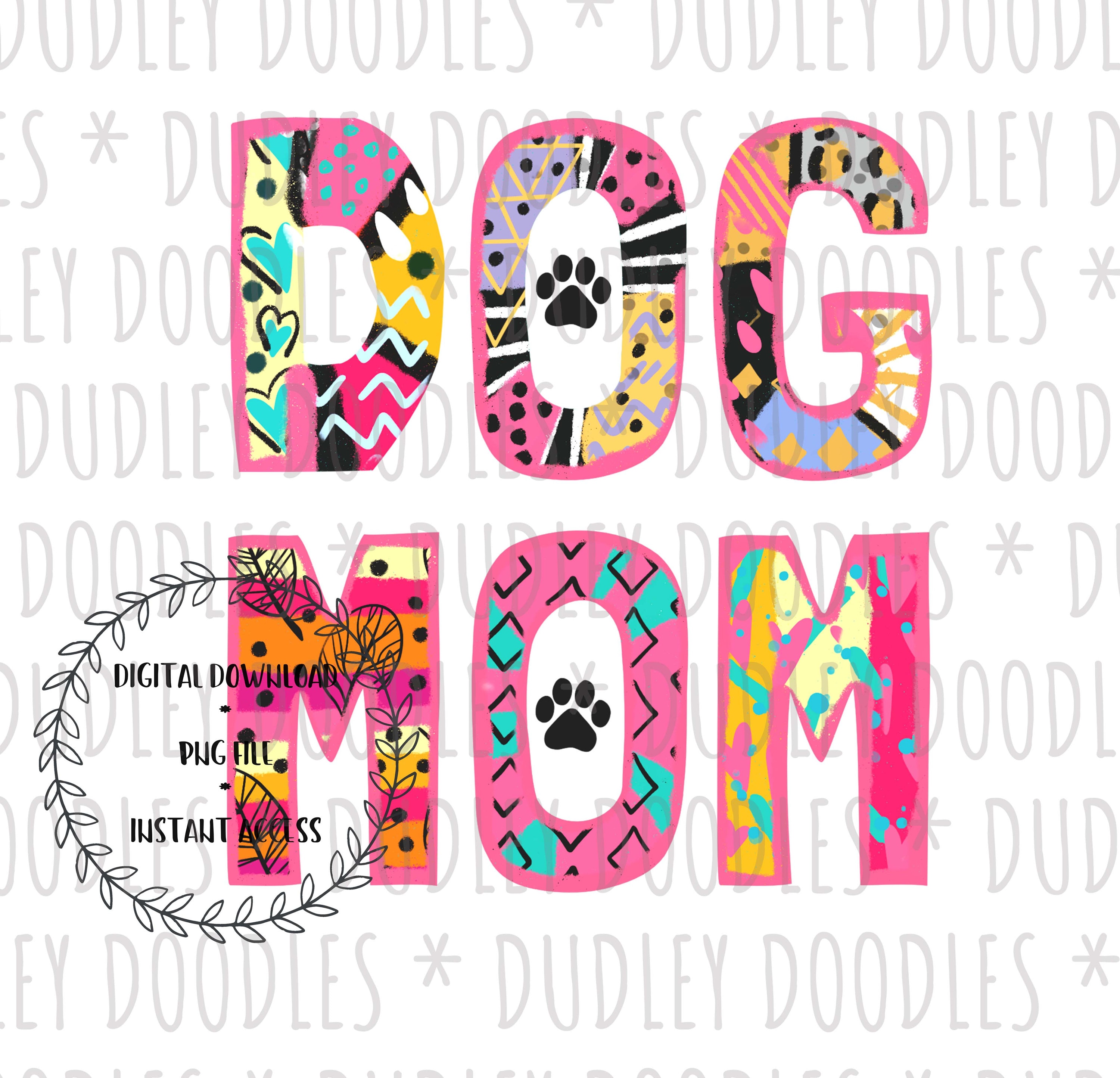 Digital Download Hand Drawn DOG MOM Mama Sublimation Design File ...