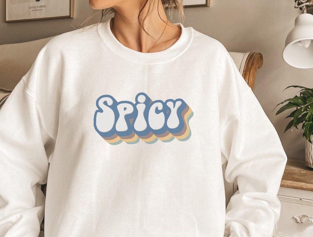 Spicy Hot Sweatshirt, Spicy Vintage Sweater, Spicy Crewneck, Gift for ...