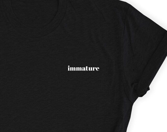 Immature Shirt, Immature Gift, Funny Immature, Inappropriate Shirt ...