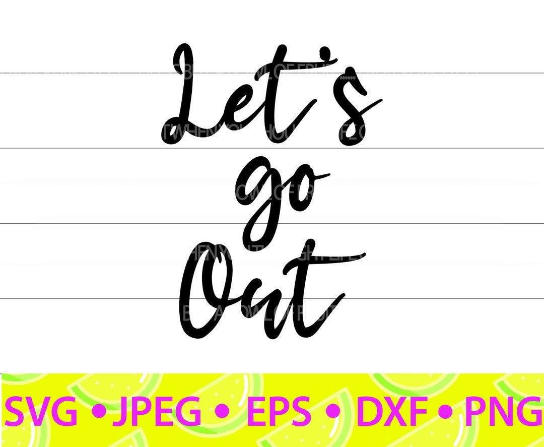 Let's Go Out Farmhouse Sign Print SVG, Adventure Sign, Mantra, Positive ...