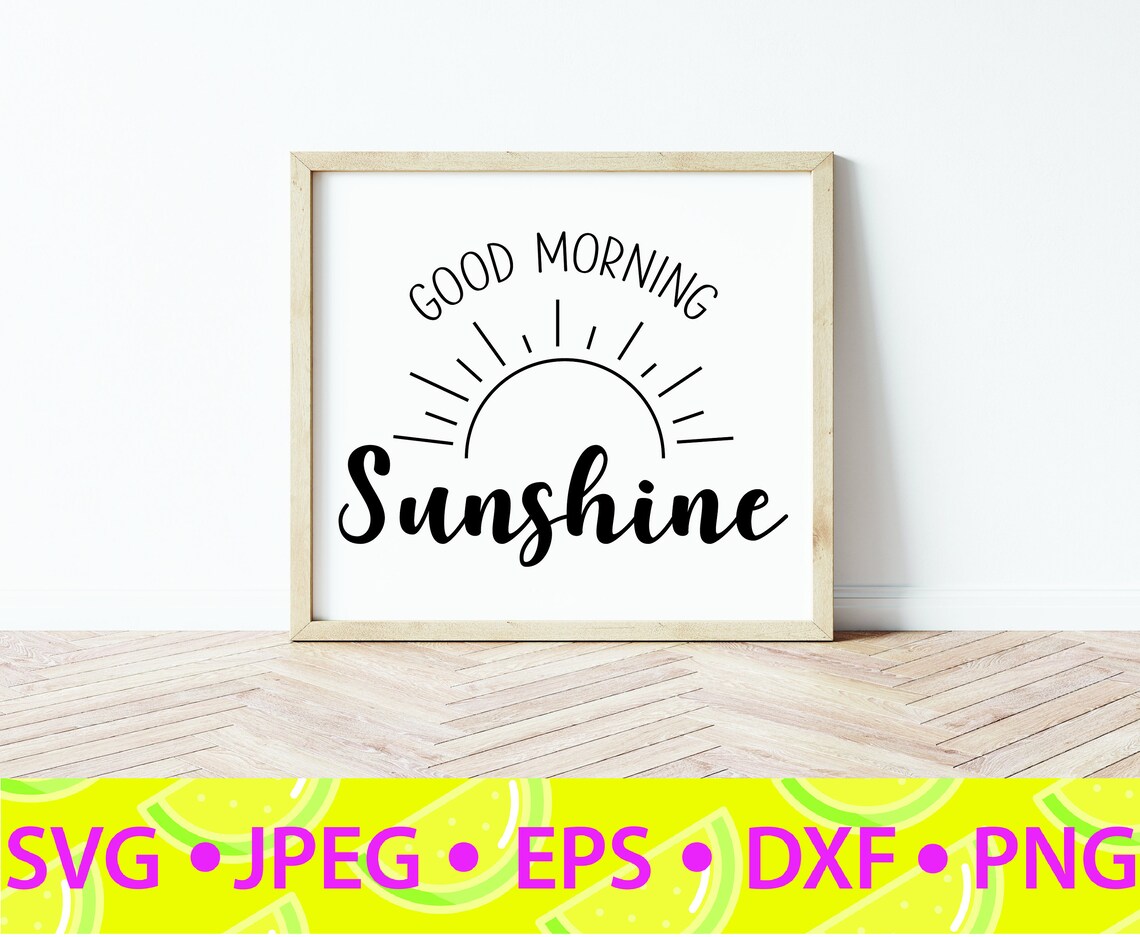 Good Morning Sunshine SVG - Digital File Bundle (svg, Dxf, Eps, Jpg ...