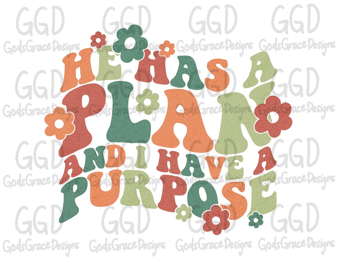 He Has A Plan and I Have A Purpose Sublimation Download - PNG - Digital ...
