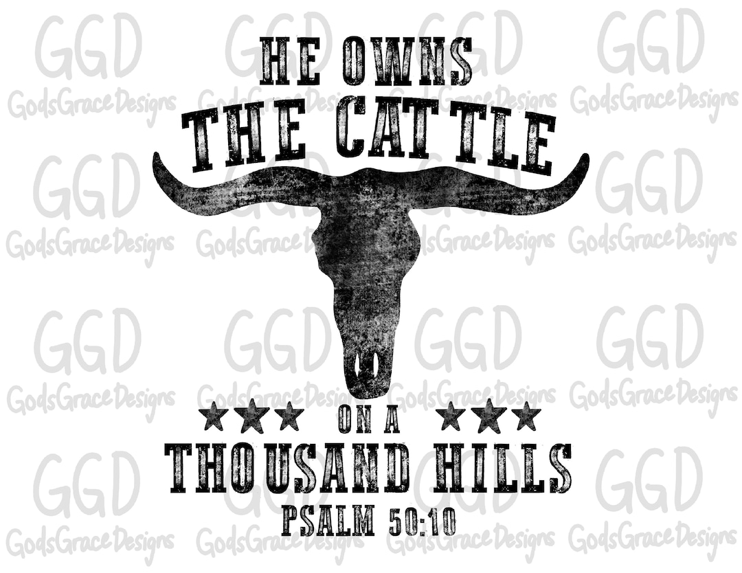 He Owns the Cattle on A Thousand Hills Sublimation Download - PNG ...