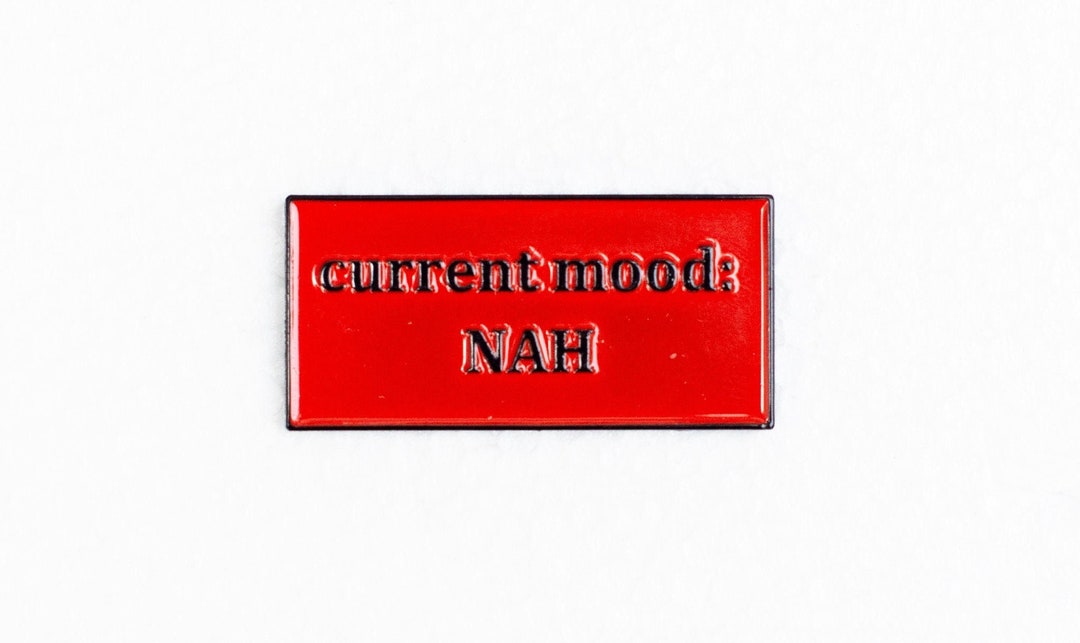 Current Mood Nah Enamel Pin - Etsy