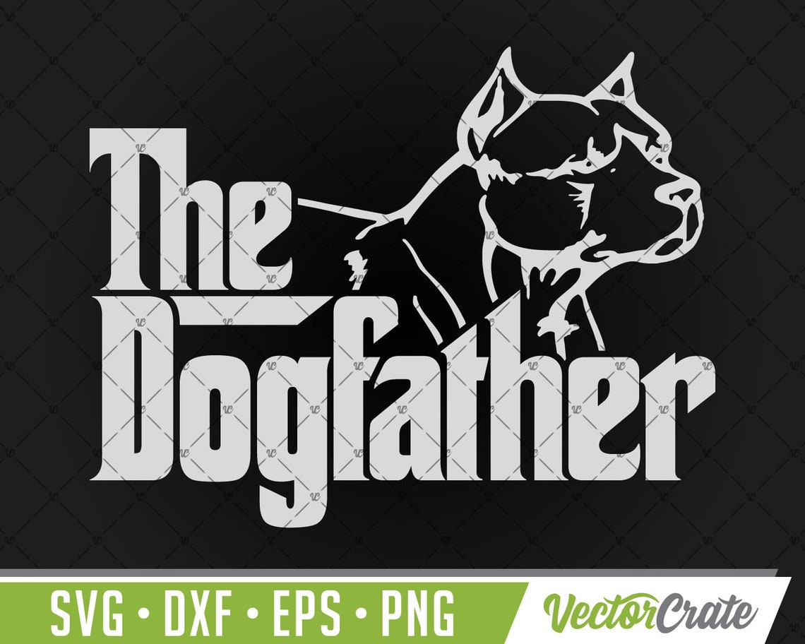 The Dogfather SVG - Dog Svg Dad Svg Pet Svg Dog Svg Father Svg Pitbull ...