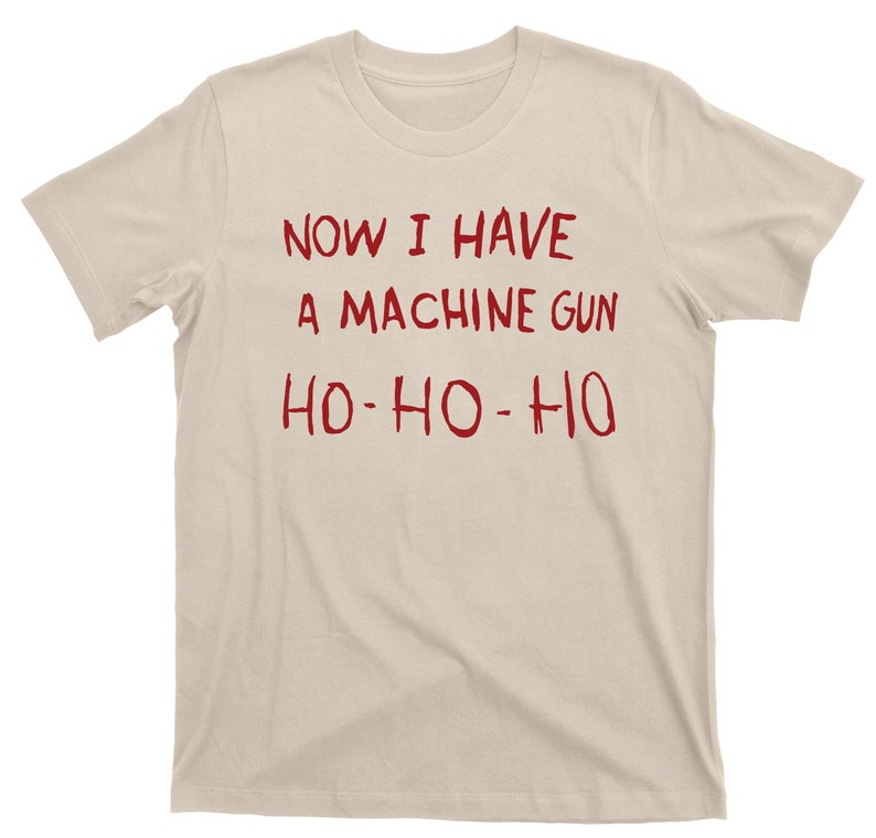I Have A Machine Gun Ho Ho Ho T Shirt - Now Die Hard Graphic Tshirt - Etsy