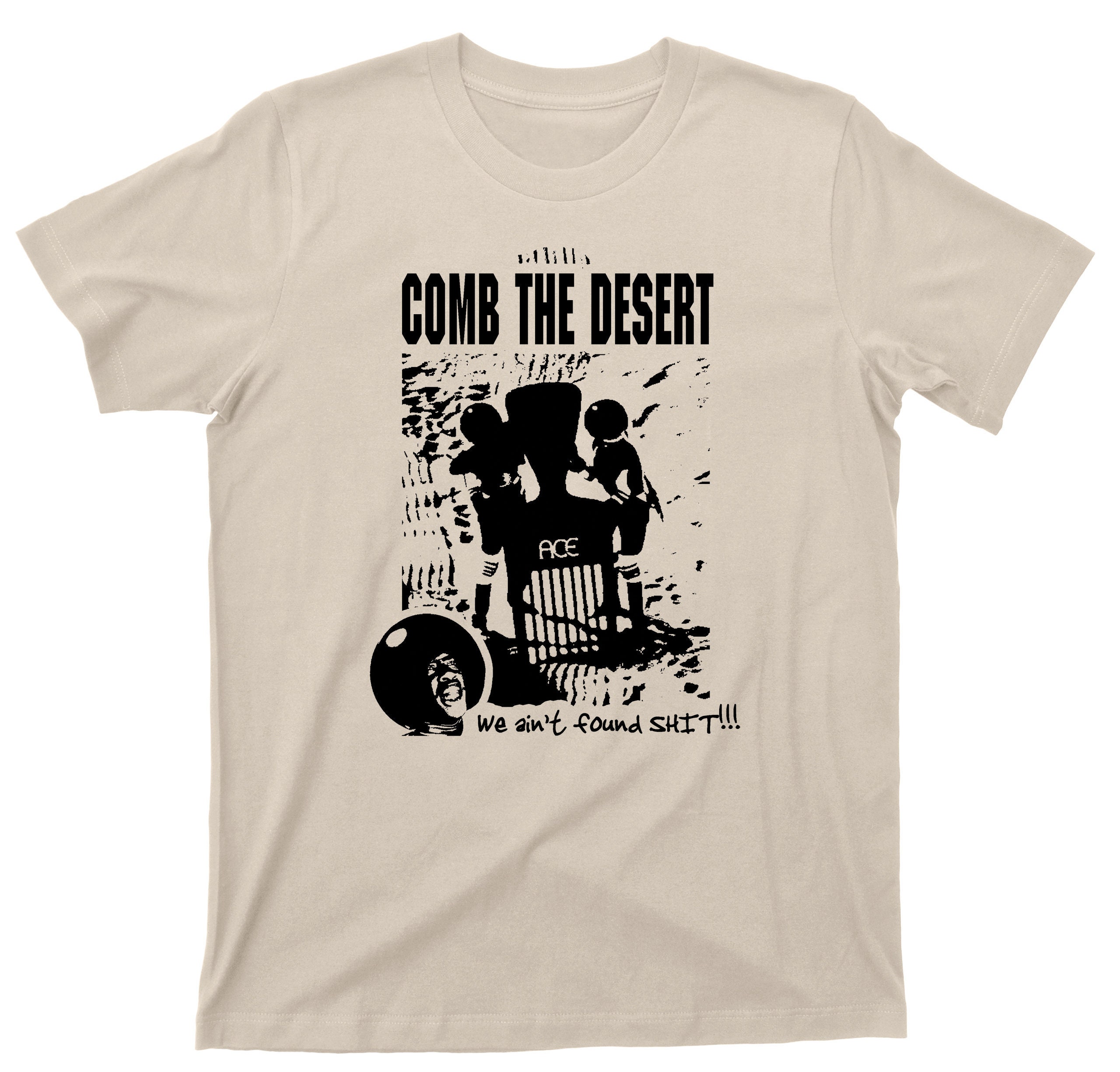 Comb the Desert T Shirt - We Ain't Found Shit Spaceballs Graphic Tshirt ...