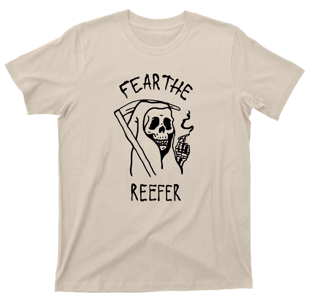 Fear the Reefer T Shirt Grim Reaper Graphic Tshirt - Etsy