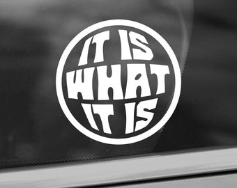 It is What It is Vinyl Decal Bumper Sticker for Car Window - Etsy