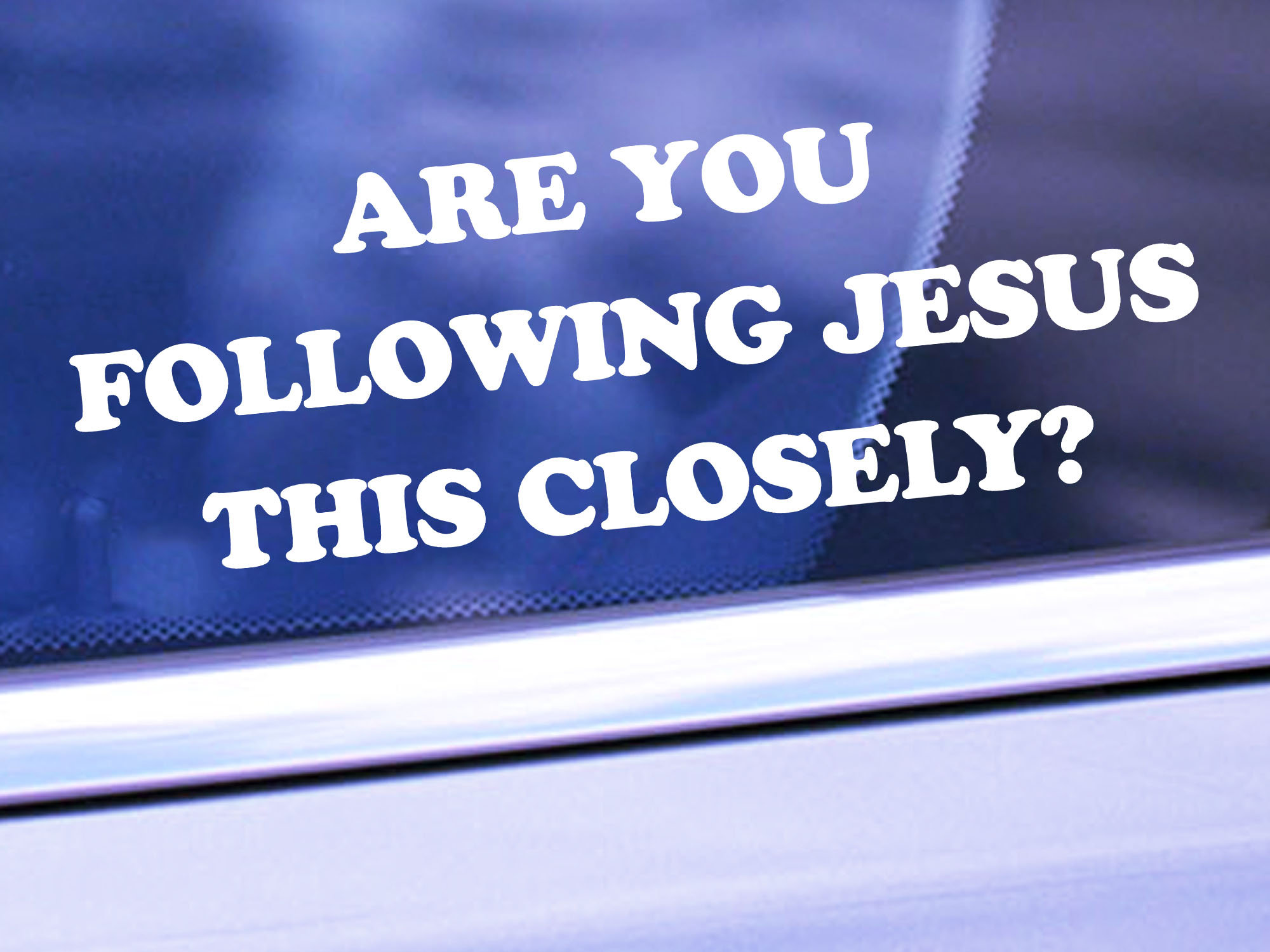Are You Following Jesus This Closely? Decal - Religious Vinyl Sticker ...