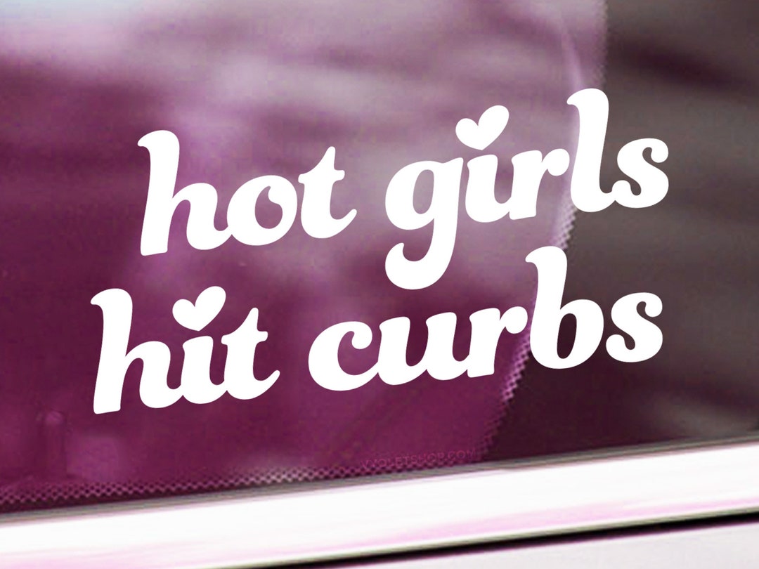 Hot Girls Hit Curbs Vinyl Decal - Girl Car Decal - Funny Quote Bumper ...