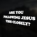 Are You Following Jesus This Closely Decal Religious Vinyl Sticker ...