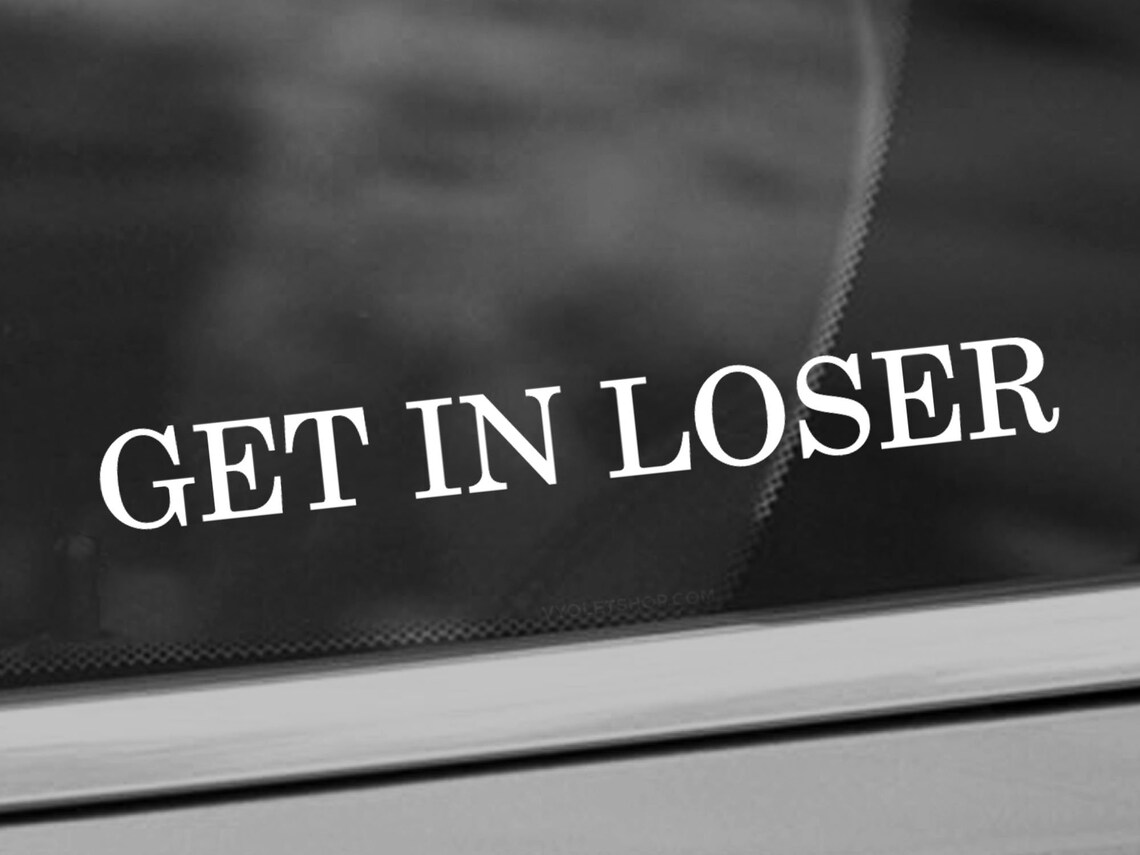 Get in Loser Vinyl Decal - Funny Car Decal - Car Window Decal - Etsy